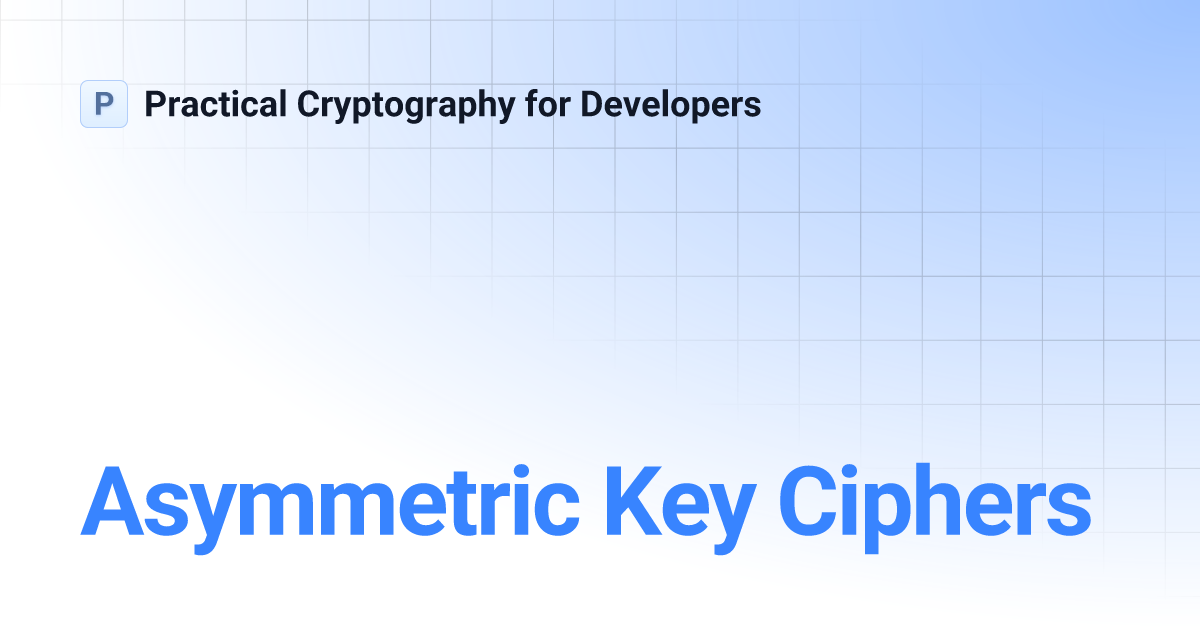 Asymmetric Key Ciphers | Practical Cryptography for Developers