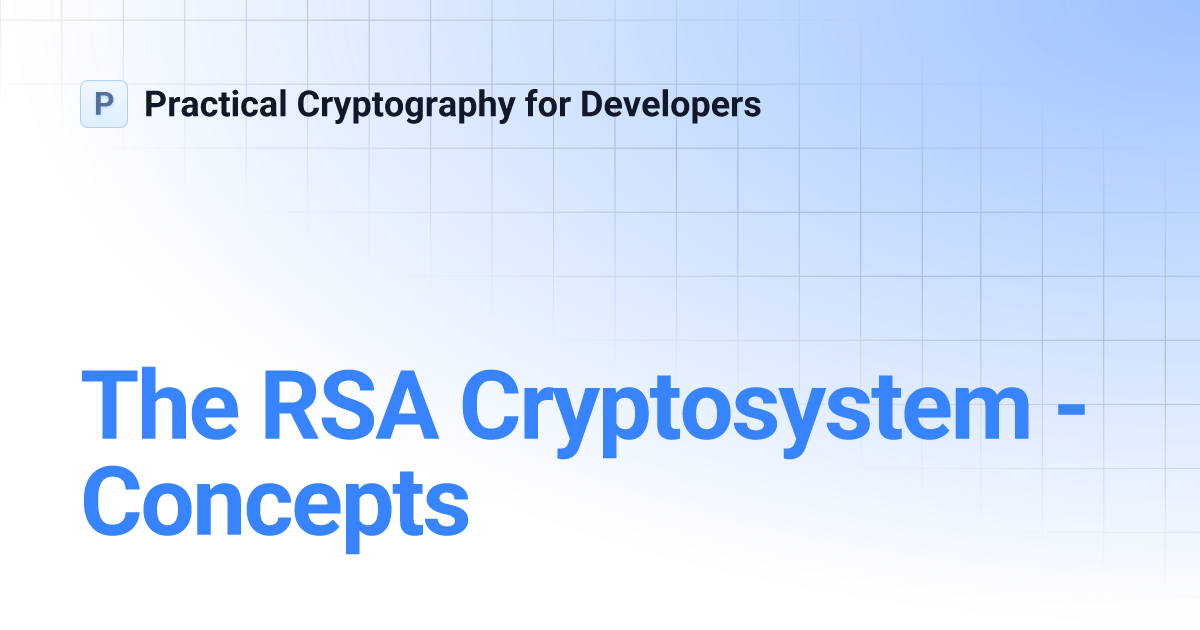 The RSA Cryptosystem - Concepts | Practical Cryptography for Developers