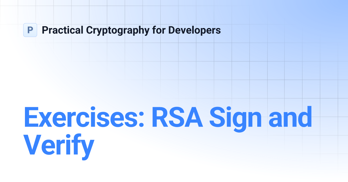 Exercises: RSA Sign and Verify | Practical Cryptography for Developers