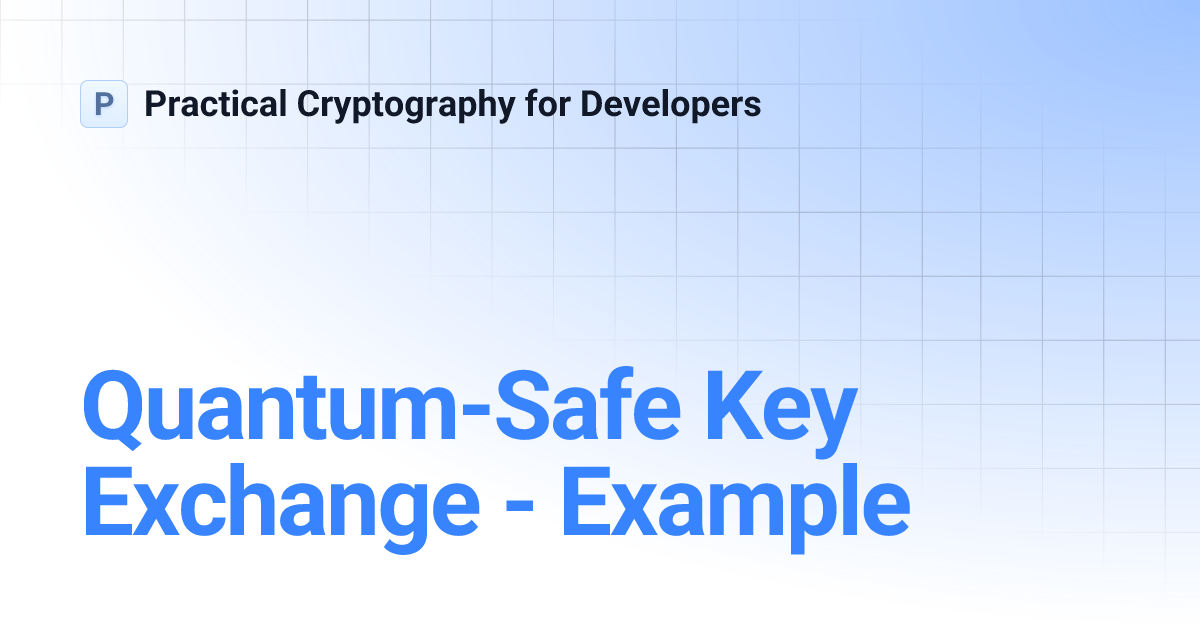 Quantum-Safe Key Exchange - Example | Practical Cryptography for Developers