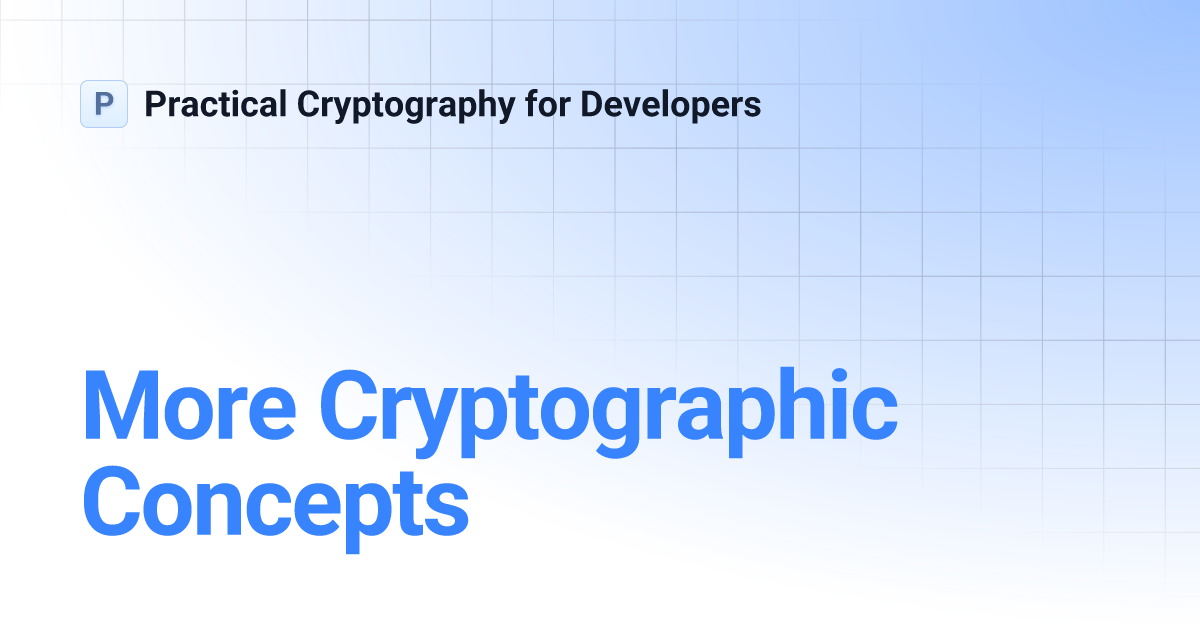 More Cryptographic Concepts | Practical Cryptography for Developers
